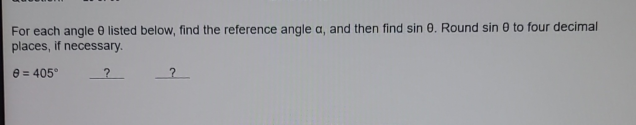 SOLVED: For each angle θ listed below, find the reference angle α, and ... SOLVED: For each angle θ listed below, find the reference angle α, and ...