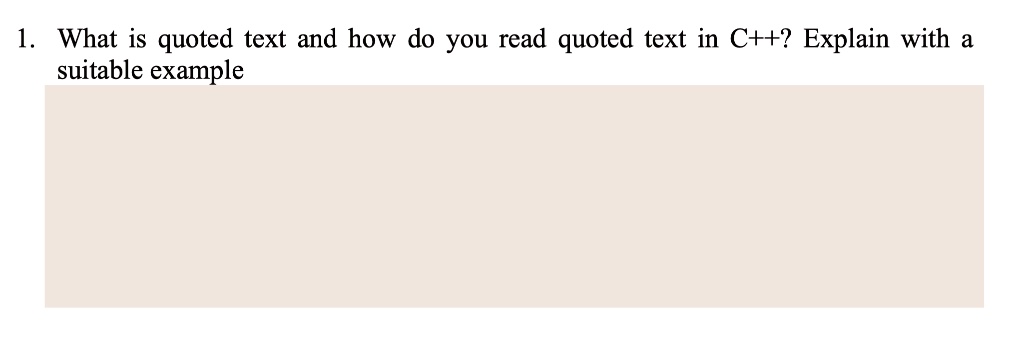 SOLVED: In C++, what's the answer : 1. What is quoted text and how do ...