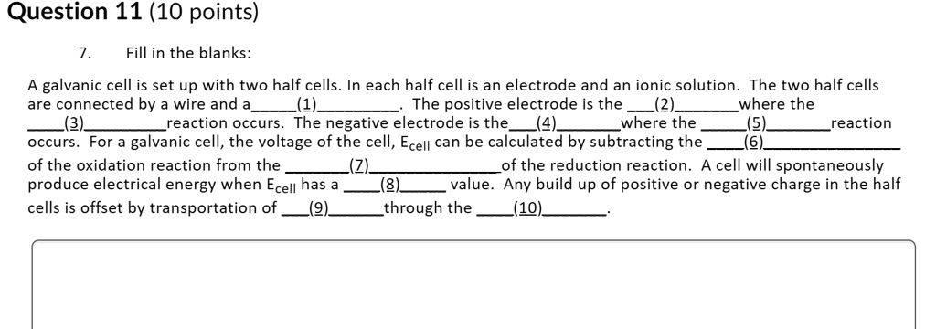 SOLVED: Question 11 (10 points) Fill in the blanks: A galvanic cell is set up with two half ...