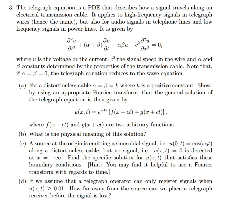 the telegraph equation is a pde that describes how signal travels along ...