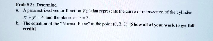 Solved Prob 3 Determine Parametrized Vector Function R That Represents The Curve Of