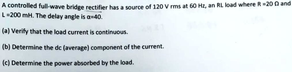 SOLVED: L = 200 mH. The delay angle is Î± = 40Â°. (a) Verify that the ...