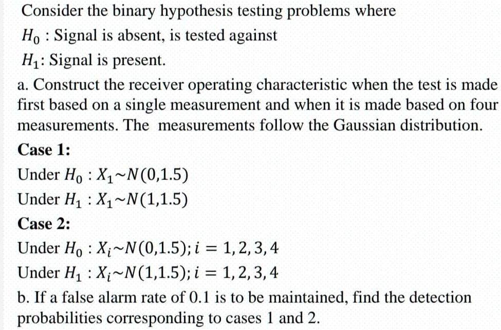 Consider the binary hypothesis testing problems where ho...