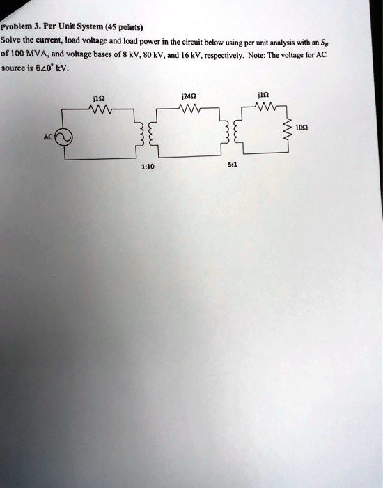 problem 3 per unit system 45 points solve the current load voltage and ...