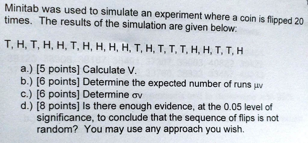 SOLVED: Minitab -was used to simulate an experiment times. where a coin ... SOLVED: Minitab -was used to simulate an experiment times. where a coin ...