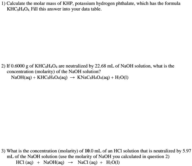 SOLVED: 1) Calculate the molar mass of KHP, potassium hydrogen phthalate, which has the formula ...