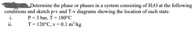 Determine the phase or phases in a system consisting of H2O at the ...