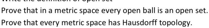 SOLVED: Prove that in a metric space every open ball is an open set Prove that every metric ...
