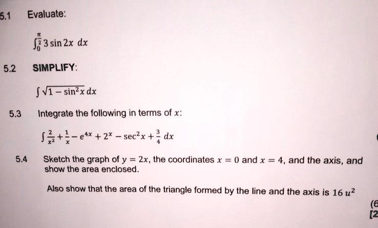 SOLVED: 5.1 Evaluate: Ja 3 sin Zx dx 5.2 SIMPLIFY: JVi -sin?x dx 5.3 ...