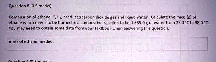 SOLVED: Combustion of ethane, C2H6, produces carbon dioxide gas and ...