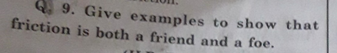 SOLVED: Q. 9. Give examples to show that friction is both a friend and ...