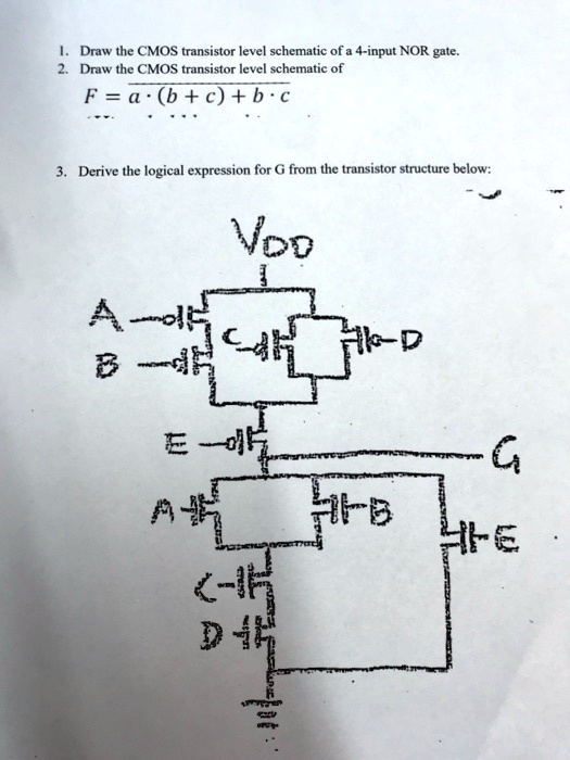 SOLVED: 1. Draw the CMOS transistor level schematic of a 4-input NOR gate. 2. Draw the CMOS ...