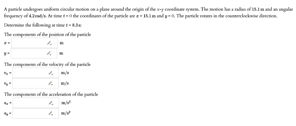 A particle undergoes uniform circular motion on a plane around the origin of the x-y coordinate ...
