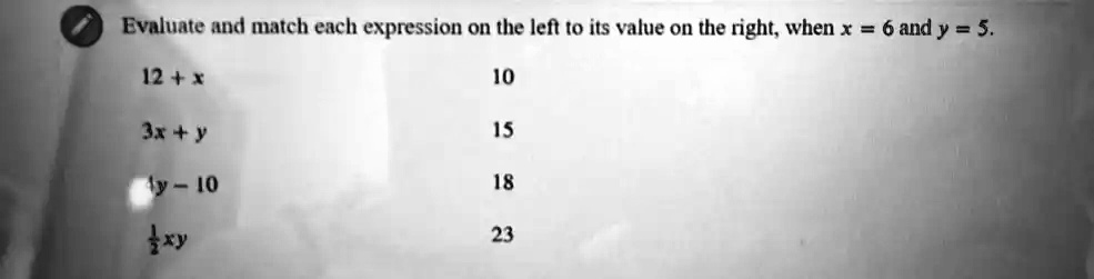 evaluate and match each expression on the left to its value on the right wben x 6 and y 5 12 10 ...