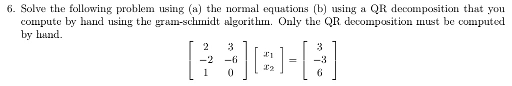SOLVED: Solve the following problem using the normal equations using QR ...