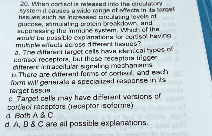 SOLVED: 20.When cortisol is released into the circulatory system it ...
