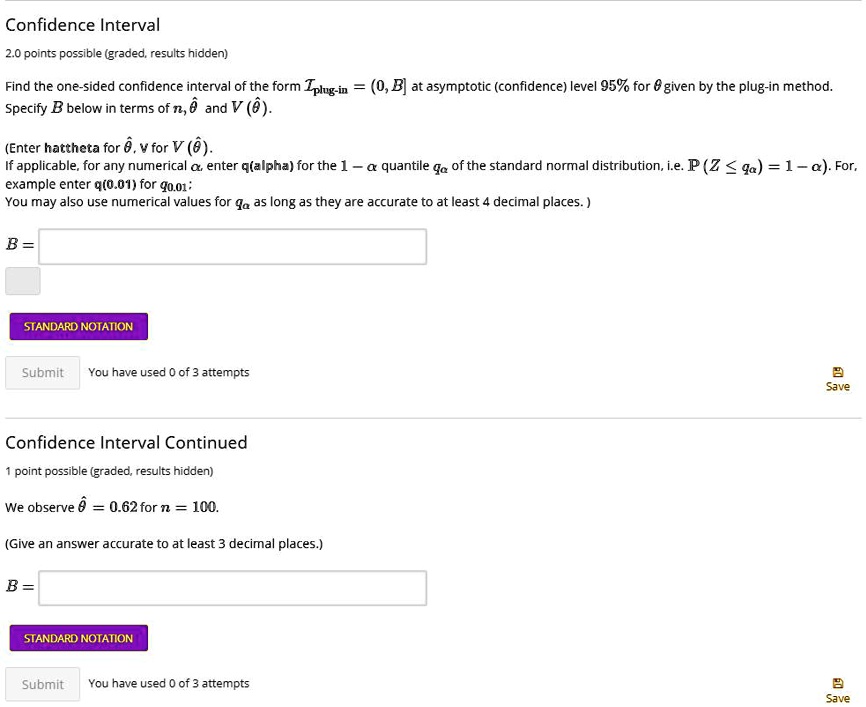 SOLVED: Confidence Interval 2.0 points possible (graded, results hidden ... SOLVED: Confidence Interval 2.0 points possible (graded, results hidden ...