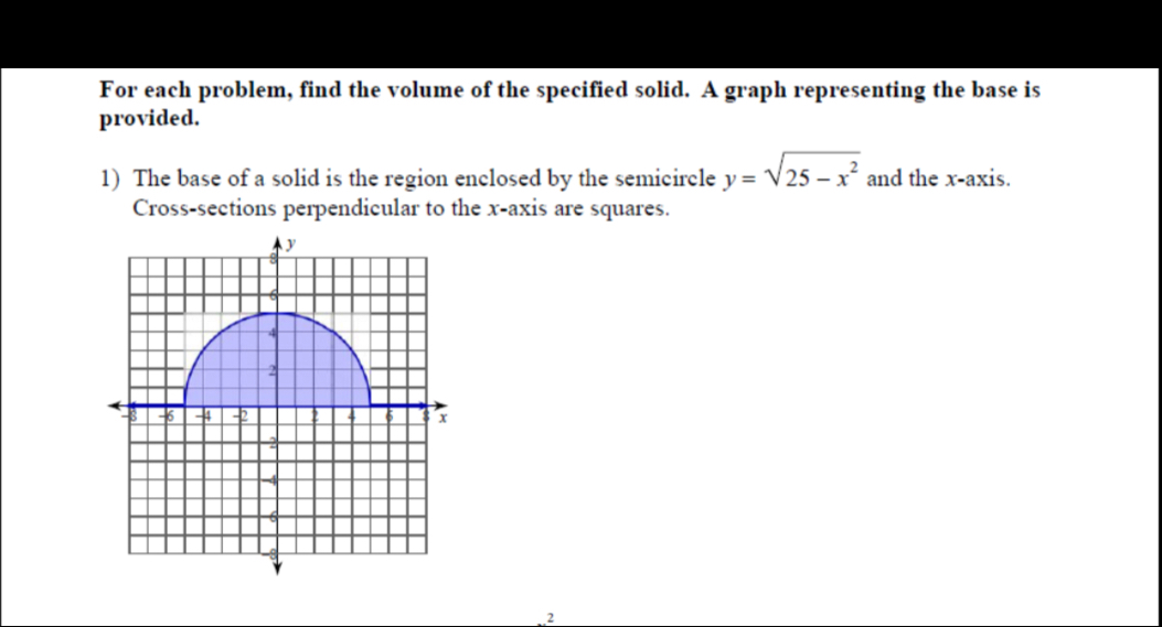 For each problem, find the volume of the specified solid. A graph representing the base is ...