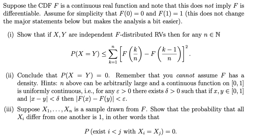 Suppose the CDF F is a continuous real function and note that this does not imply F is ...