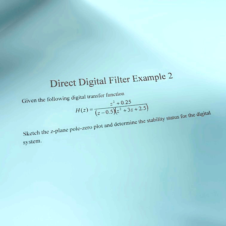 Direct Digital Filter Example 2 Given the following digital transfer ...
