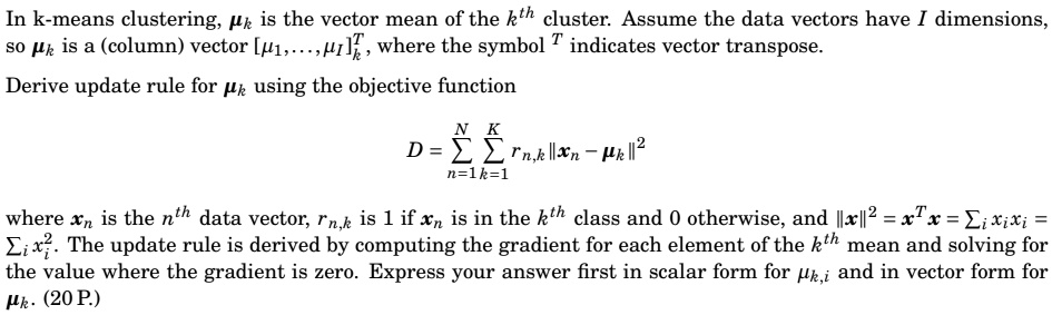 SOLVED: In k-means clustering, Uk is the vector mean of the kth cluster: Assume the data vectors ...