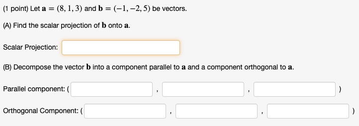 Solved 1 Point Let A 8 1 3 And B 1 2 5 Be Vectors A Find The