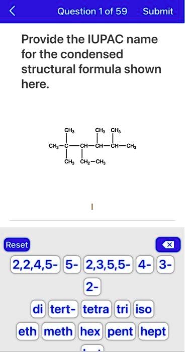 SOLVED: Please help! Question 1 of 59 Submit Provide the IUPAC name for ...
