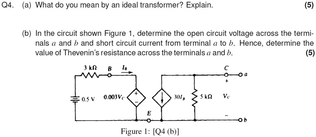 Q4. (a) What do you mean by an ideal transformer? Explain. (5) (b) In the circuit shown Figure 1 ...