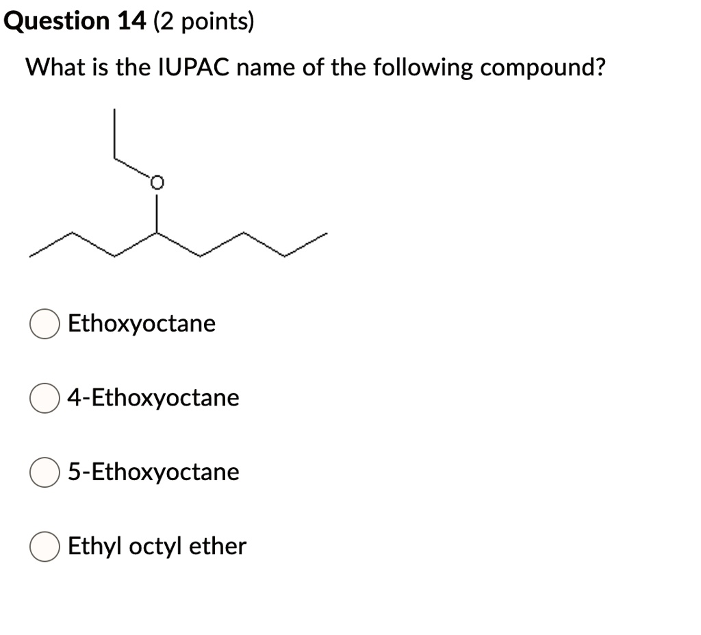 SOLVED: Question 14 (2 points) What is the IUPAC name of the following ...