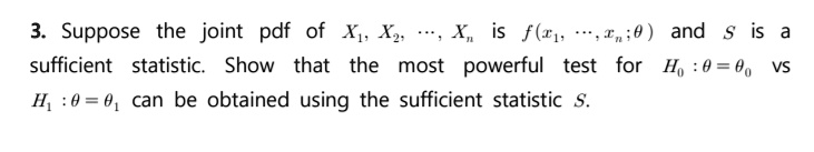 SOLVED: 3. Suppose the joint pdf of X, X2. X f(I1 n: 0 ) and sufficient ...