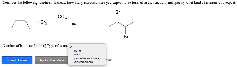 organic chemistry question consider the following reactions indicate how many stereoisomers you ...