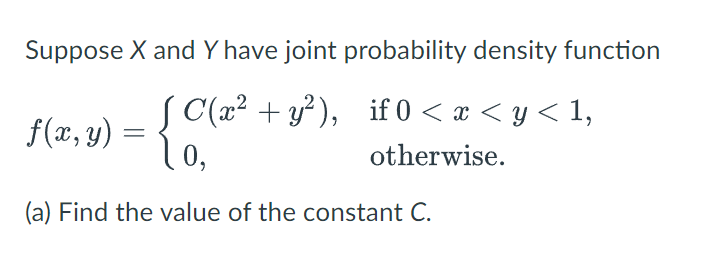 SOLVED: Suppose X and Y have joint probability density function f(x, y)={ C(x^2+y^2), if 0