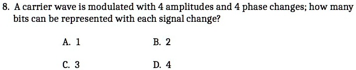 a carrier wave is modulated with 4 amplitudes and 4 phase changes how ...