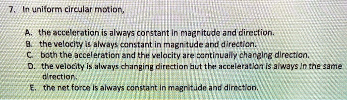 SOLVED: In uniform circular motion, the acceleration is always constant ...
