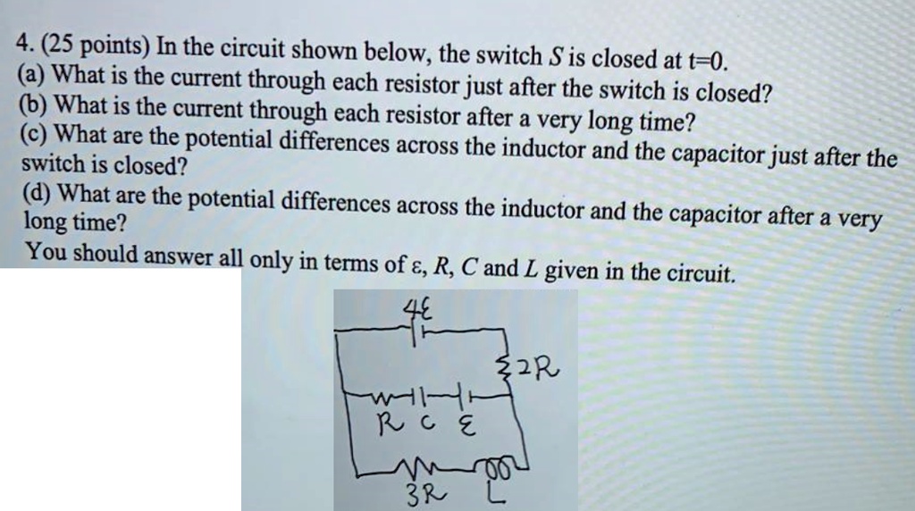 SOLVED: 4 (25 points) In the circuit shown below, the switch S is closed at t-0. 2) What is the ...