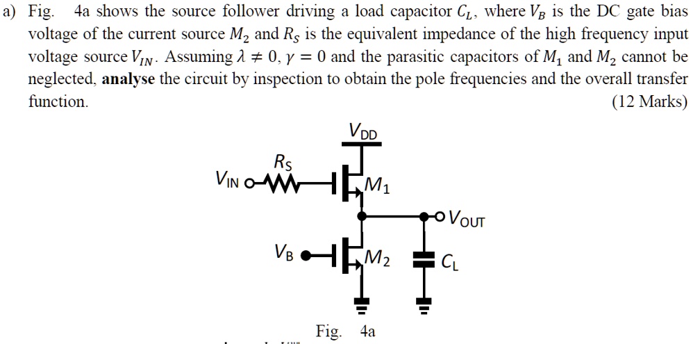 a fig 4a shows the source follower driving load capacitor cl where vb is the dc gate bias ...
