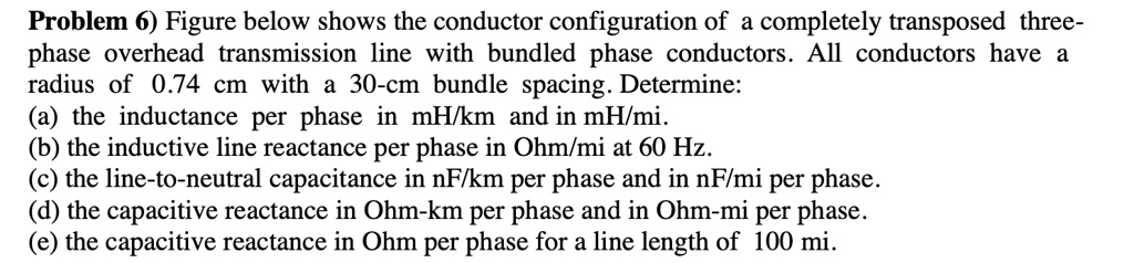 SOLVED: Problem 6) Figure below shows the conductor configuration of a completely transposed ...