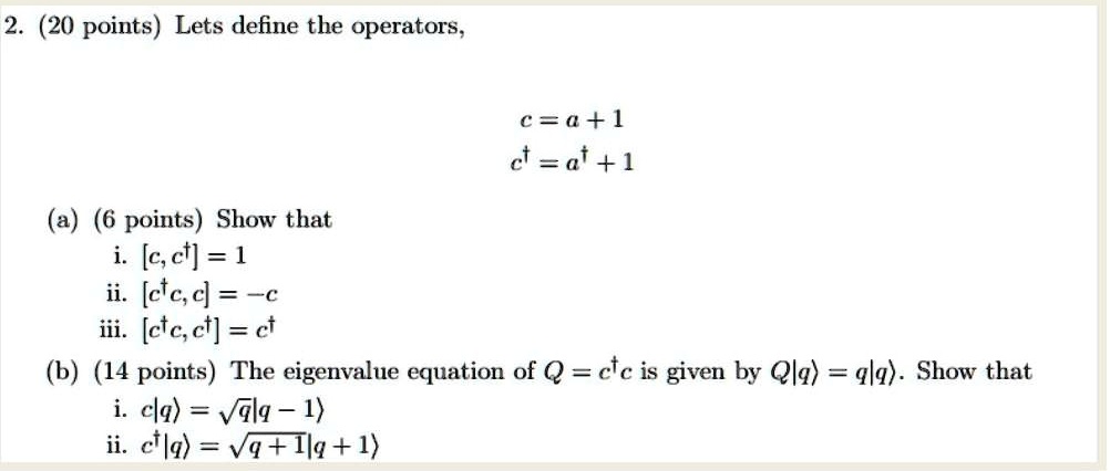 2. (20 points) Lets define the operators, c = a + 1 c^† = a^† + 1 (a ...