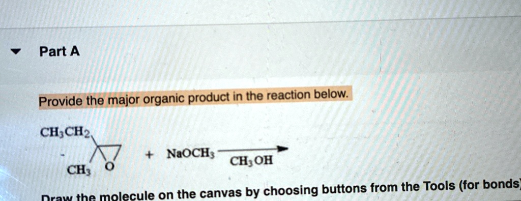 Part A Provide the major organic product in the reaction below. CH3CH2 CH3 + NaOCH3 CH3OH Draw ...