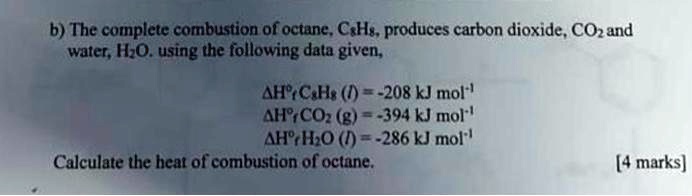 SOLVED: The complete combustion of octane, C8H18, produces carbon ...