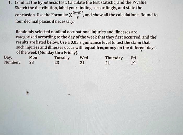 SOLVED: Conduct the hypothesis test: Calculate the test statistic, and ...