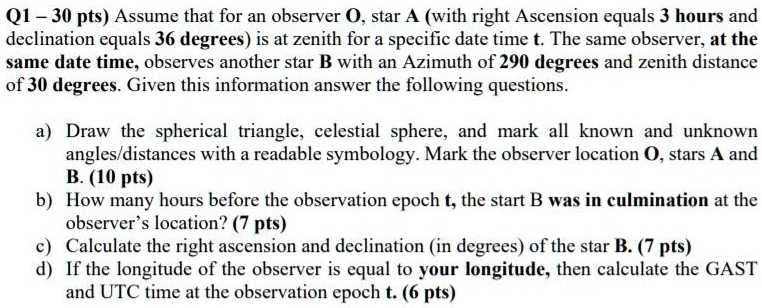 Q1-30 pts) Assume that for an observer O, star A (with right Ascension ...
