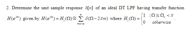 SOLVED: 2. Determine the unit sample response h[n] of an ideal DT LPF ...