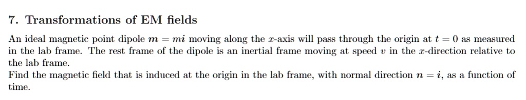 SOLVED: 7. Transformations of EM fields An ideal magnetic point dipole ...