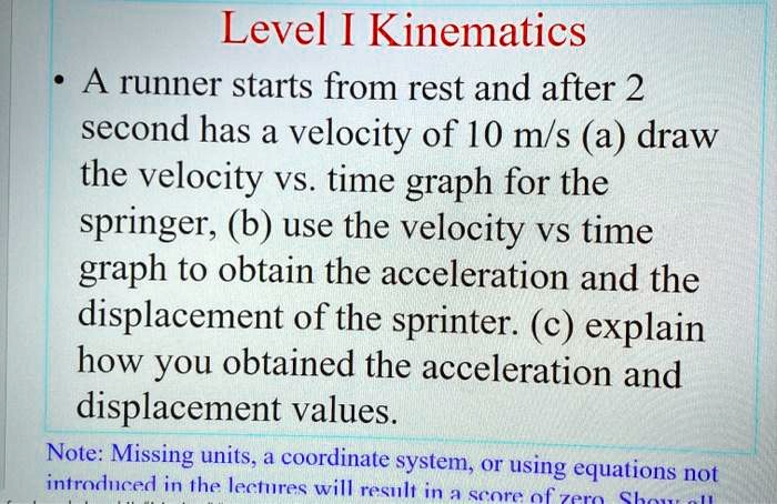 SOLVED:Level [ Kinematics A runner starts from rest and after 2 second ...