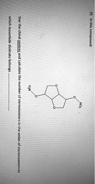 (fIn this compound: which isosorbide dinitrate belongs Star the chiral ...