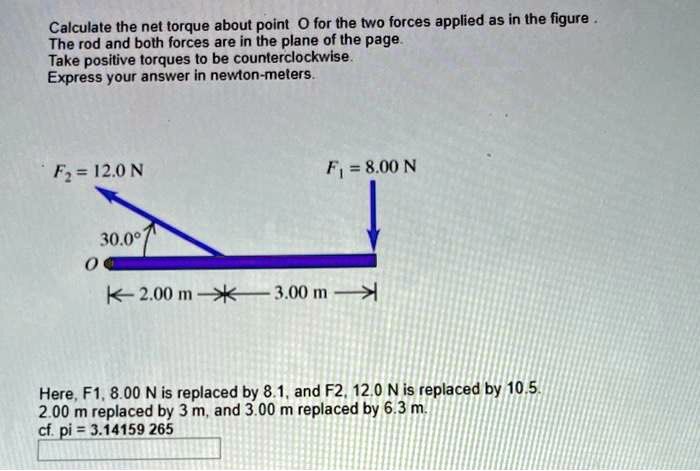 calculate the net torque about point 0 for the two forces applied as in the figure the rod and ...