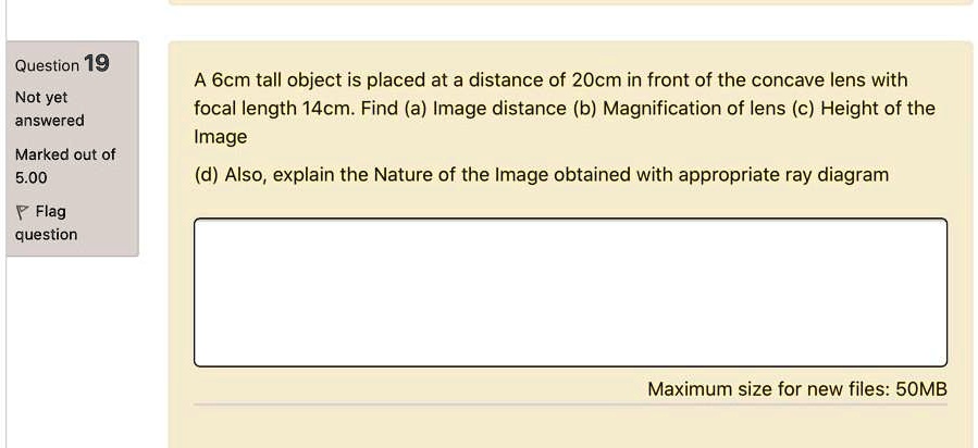 SOLVED: Question 19 A 6cm tall object is placed at a distance of 2Ocm in front of the concave ...