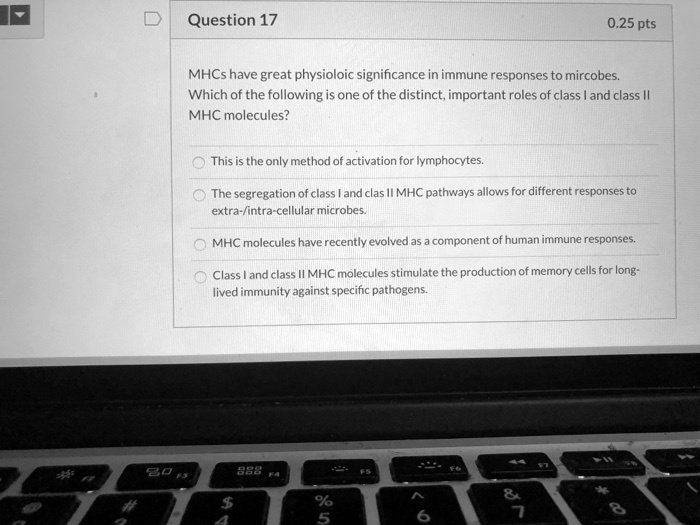 SOLVED: Question 17 0.25 pts MHCs have great physioloic significance in ... SOLVED: Question 17 0.25 pts MHCs have great physioloic significance in ...