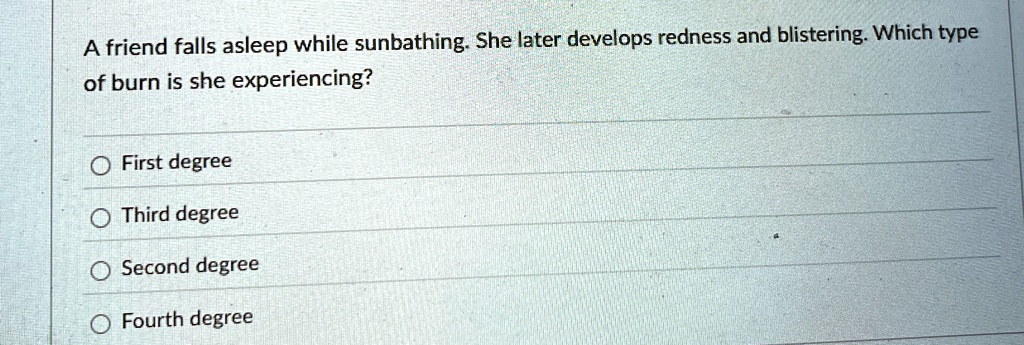 a friend falls asleep while sunbathing she later develops redness and ...
